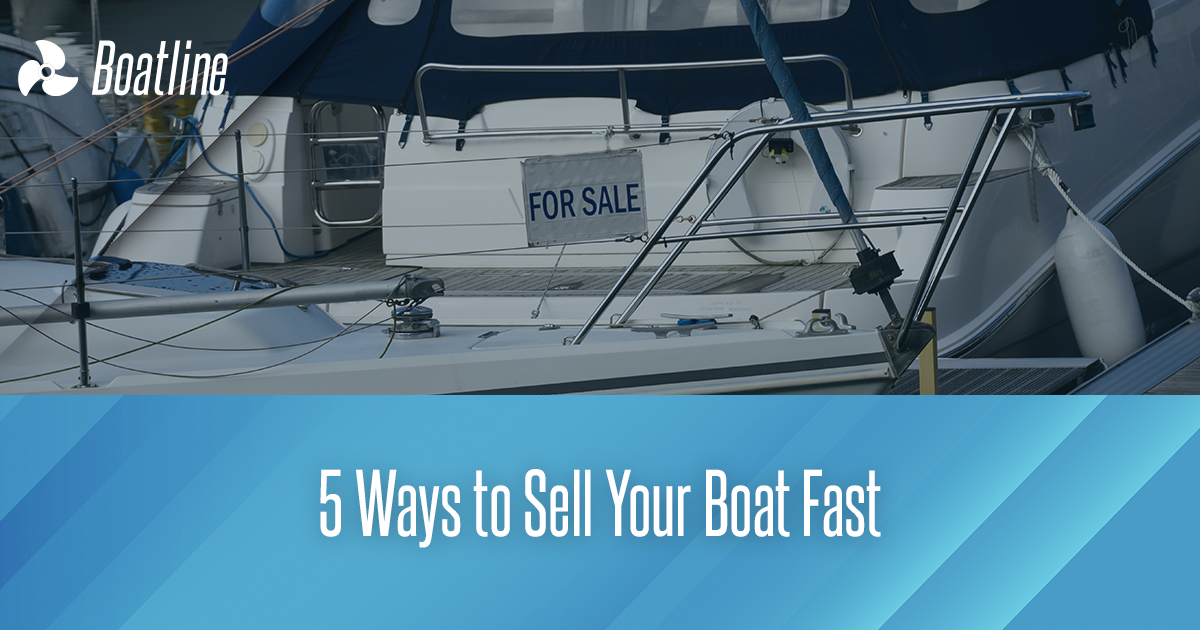 5 Ways to Sell Your Boat Fast – Boatmart Blog